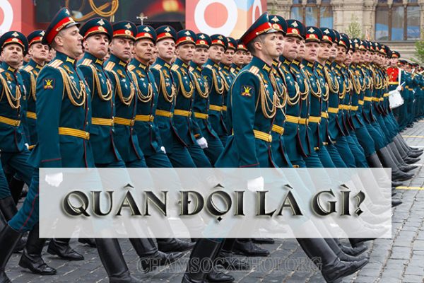 Quân đội là gì? Tìm hiểu về cơ cấu, tổ chức của Quân đội nhân dân